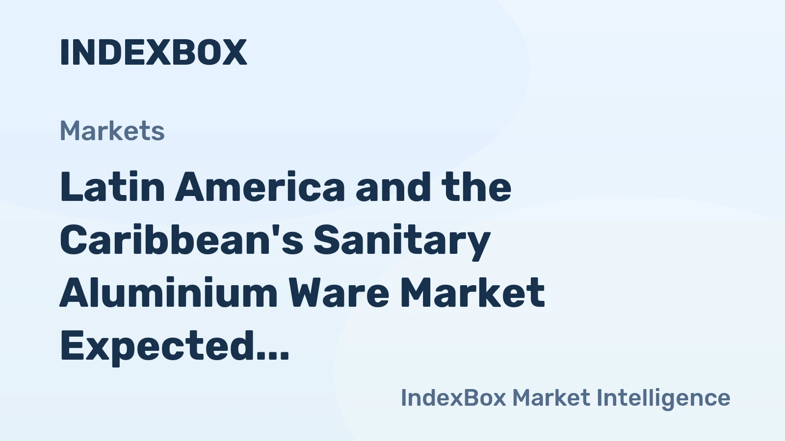 Latin America and the Caribbean's Sanitary Aluminium Ware Market Expected to Grow at 2.1% CAGR Over Next Decade