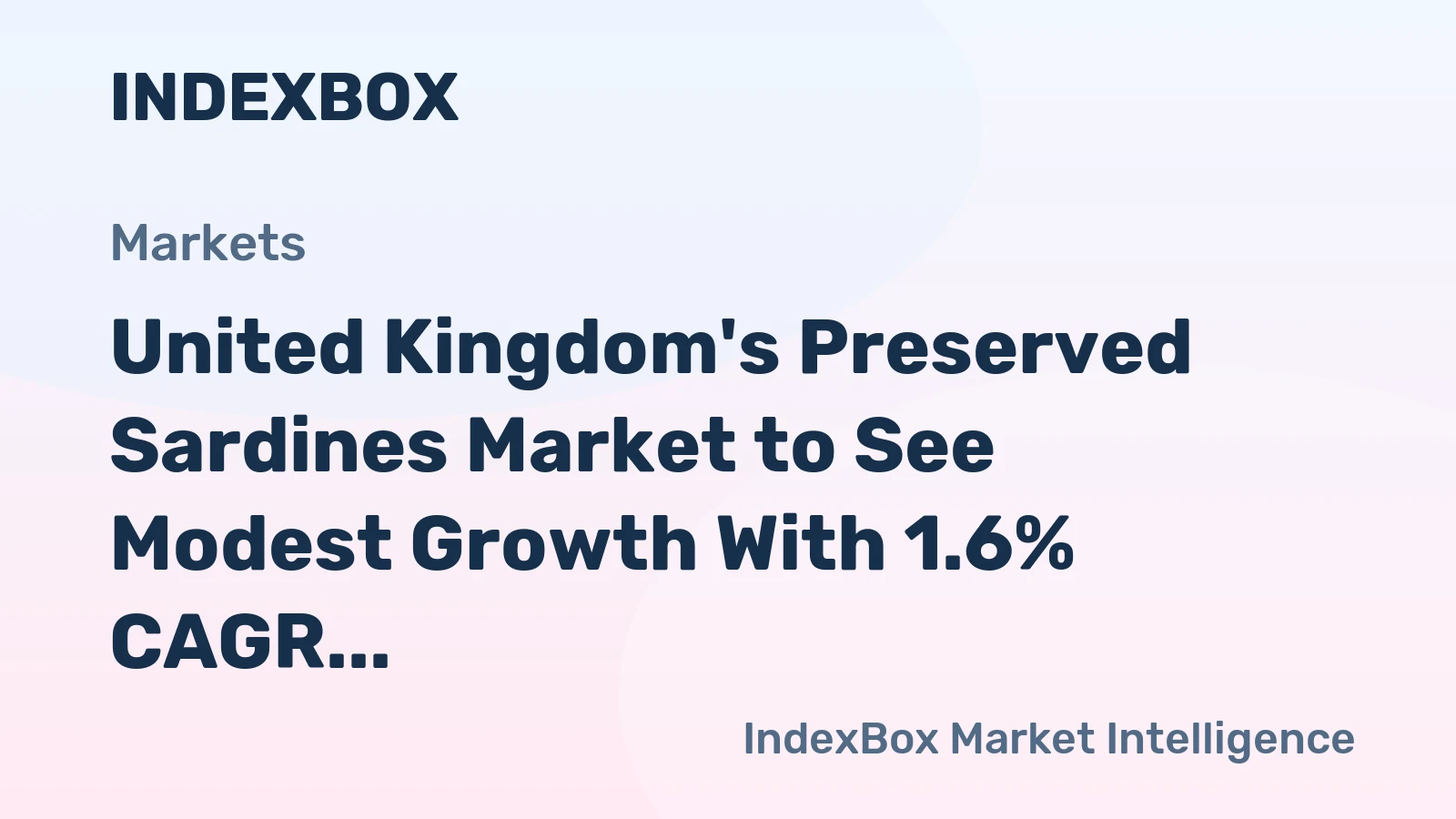 United Kingdom's Preserved Sardines Market to See Modest Growth With 1.6% CAGR in Value