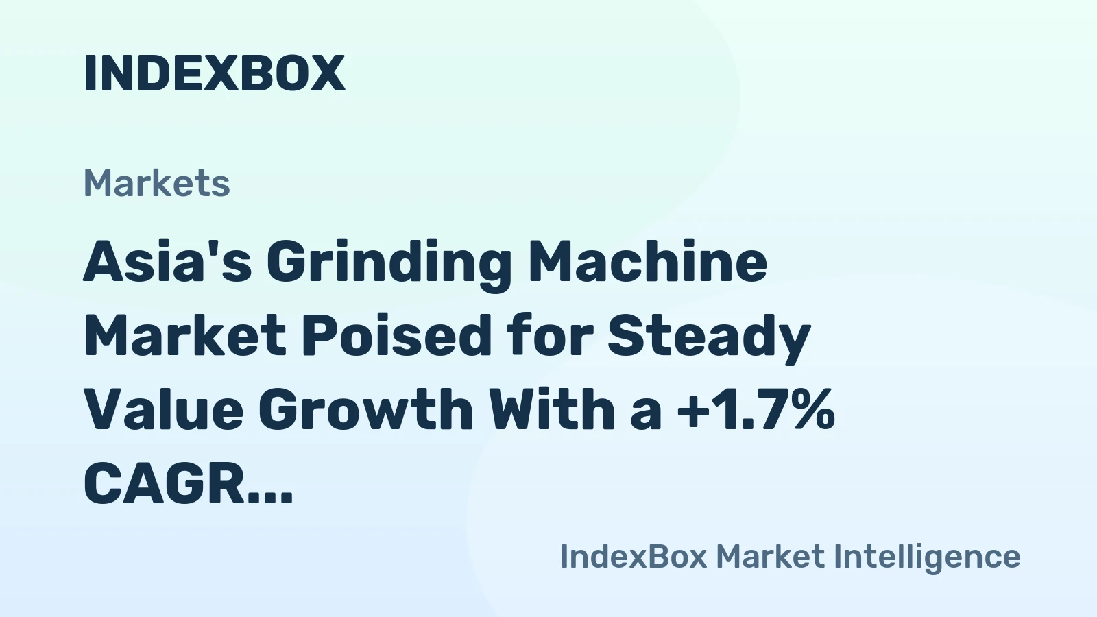 Asia's Grinding Machine Market Poised for Steady Value Growth With a +1.7% CAGR Through 2035