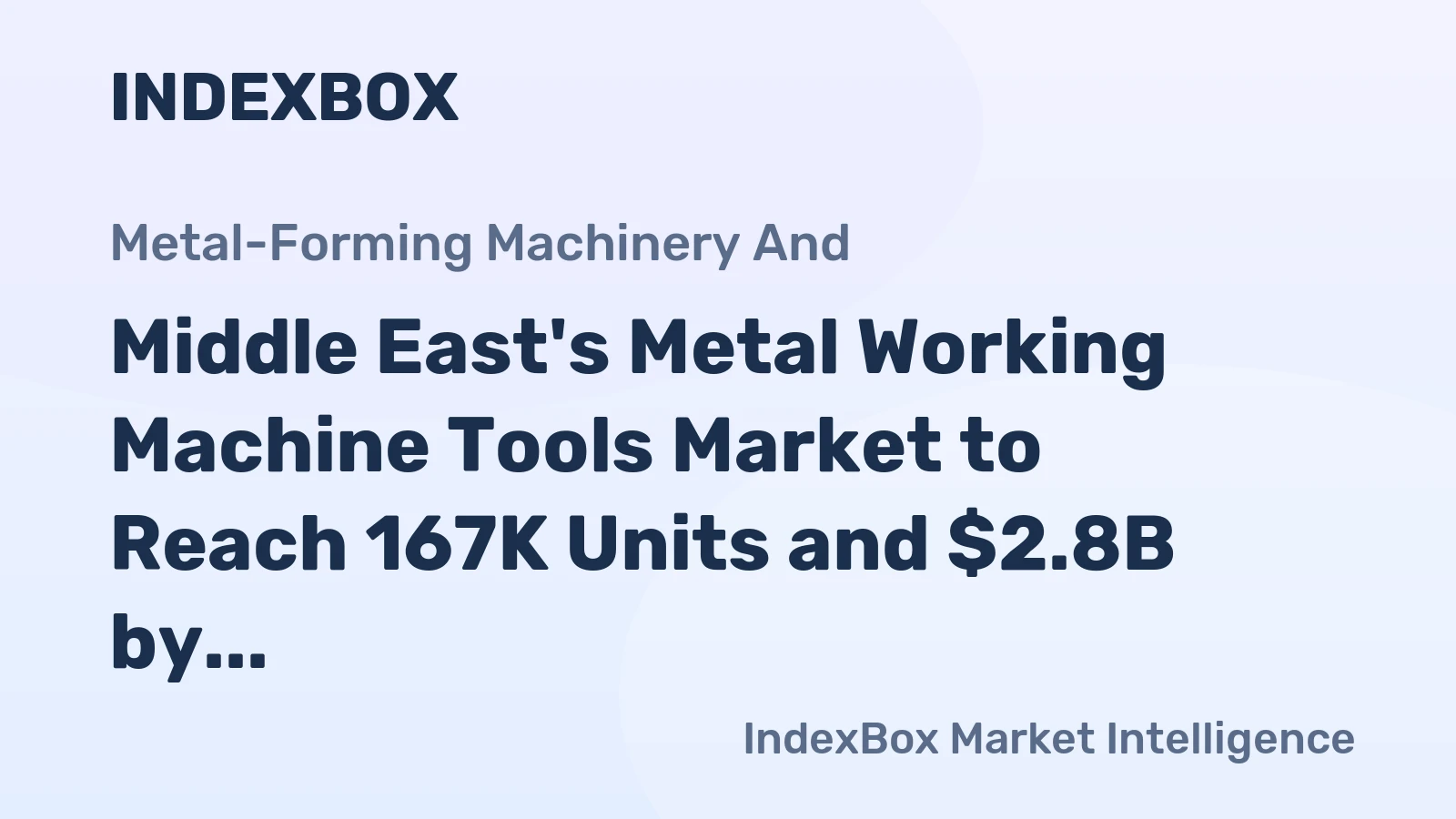 Middle East's Metal Working Machine Tools Market to Reach 167K Units and $2.8B by 2035