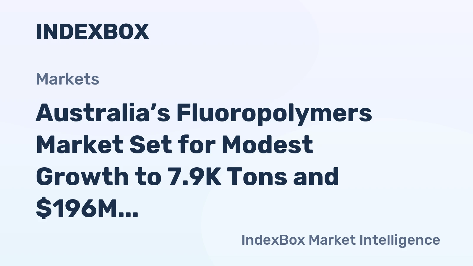 Australia’s Fluoropolymers Market Set for Modest Growth to 7.9K Tons and $196M