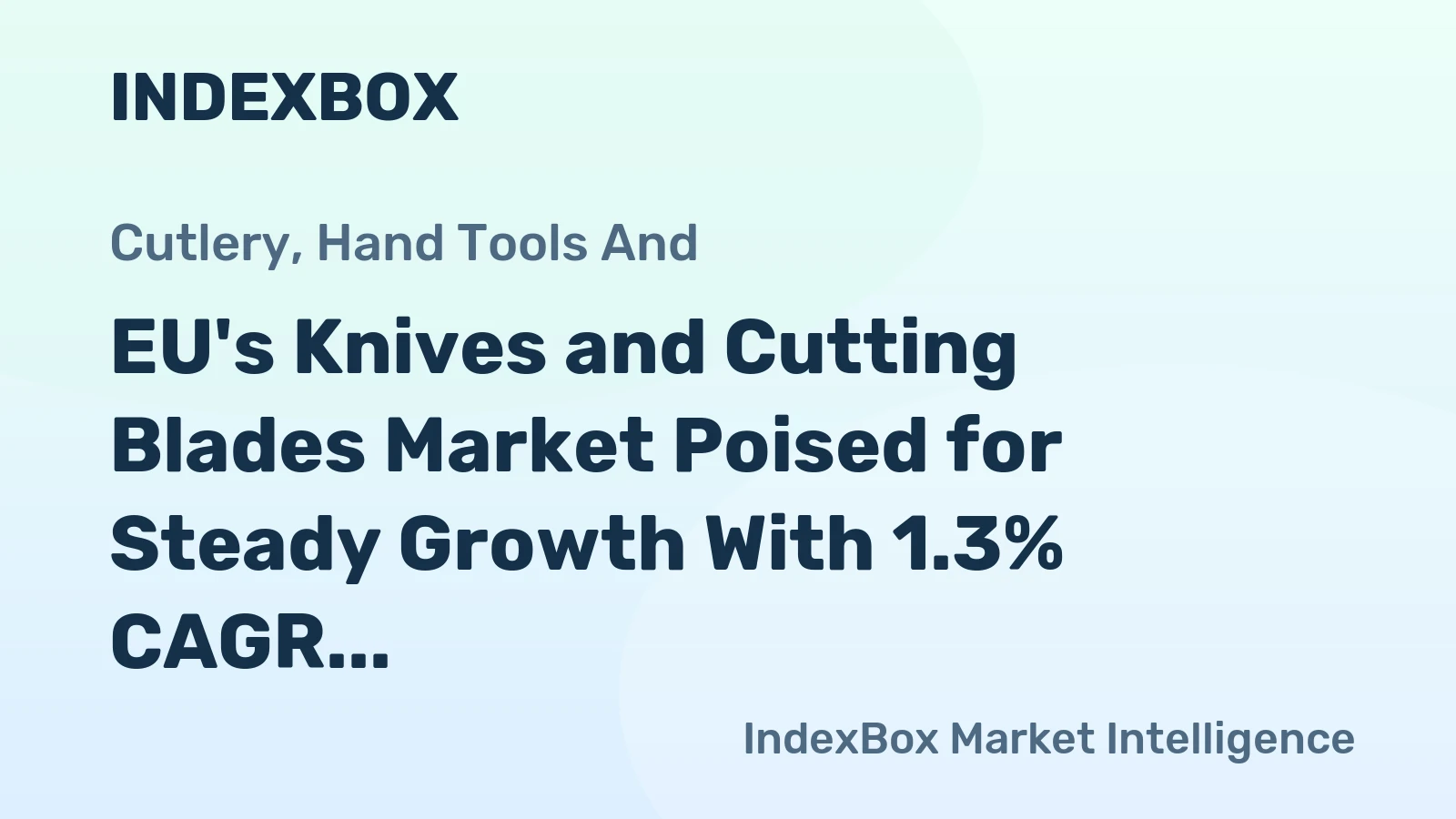 EU's Knives and Cutting Blades Market Poised for Steady Growth With 1.3% CAGR Through 2035