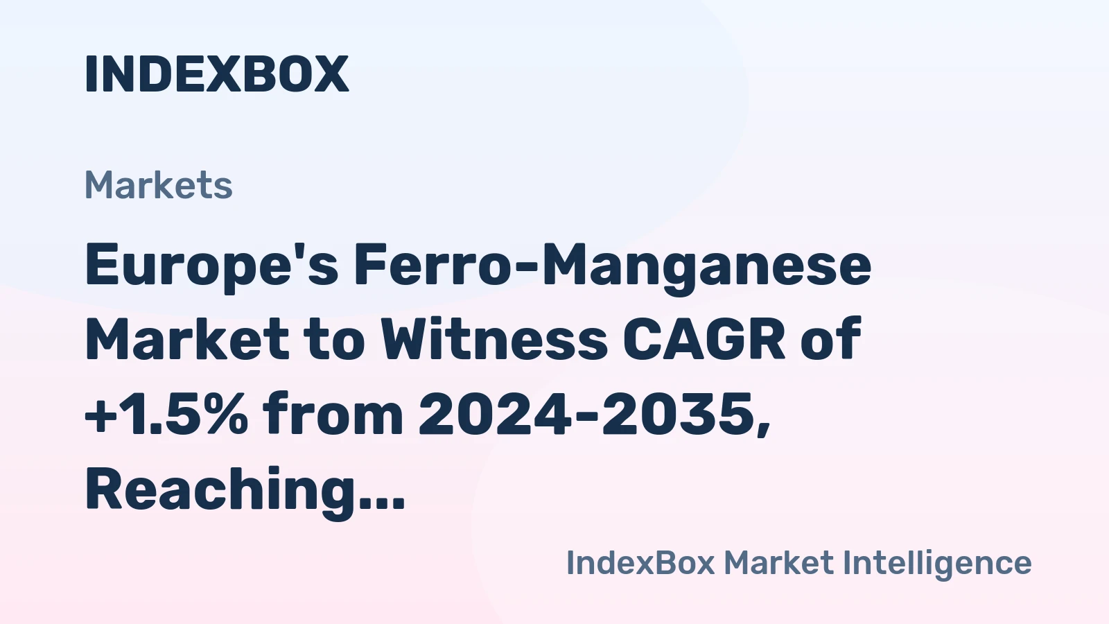 Europe's Ferro-Manganese Market to Witness CAGR of +1.5% from 2024-2035, Reaching $75B by 2035