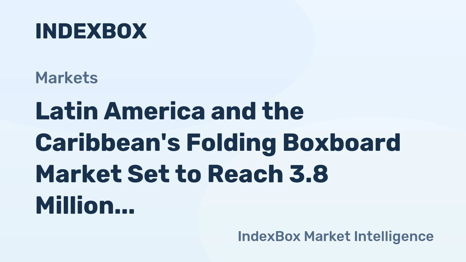 Latin America and the Caribbean's Folding Boxboard Market Set to Reach 3.8 Million Tons and $5.5 Billion