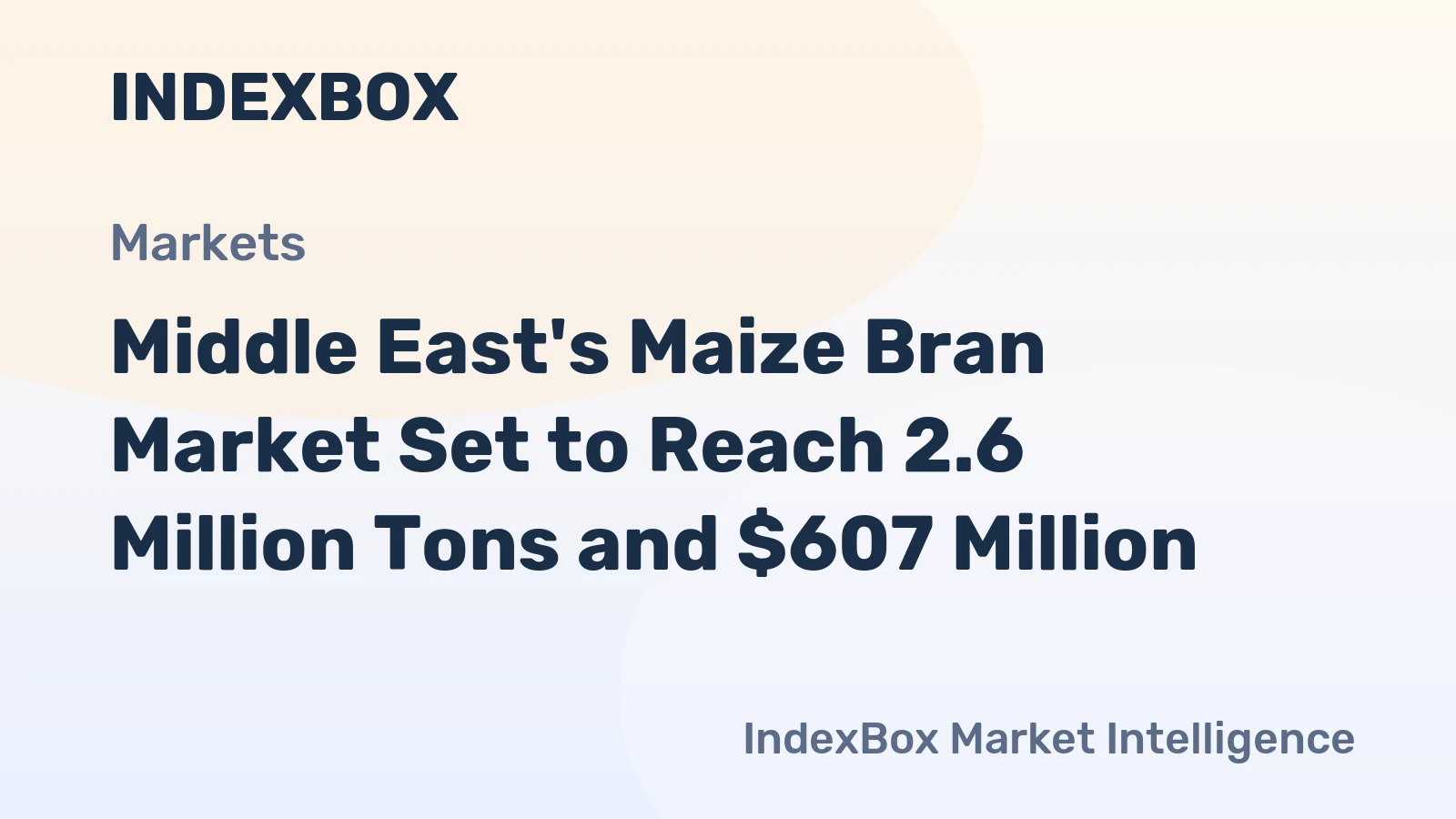 Middle East's Maize Bran Market Set to Reach 2.6 Million Tons and $607 Million