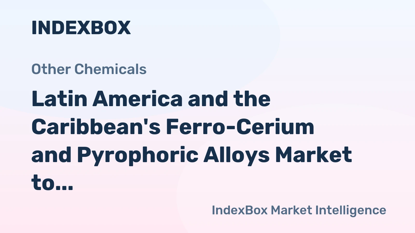 Latin America and the Caribbean's Ferro-Cerium and Pyrophoric Alloys Market to Reach 198K Tons and $1.2B