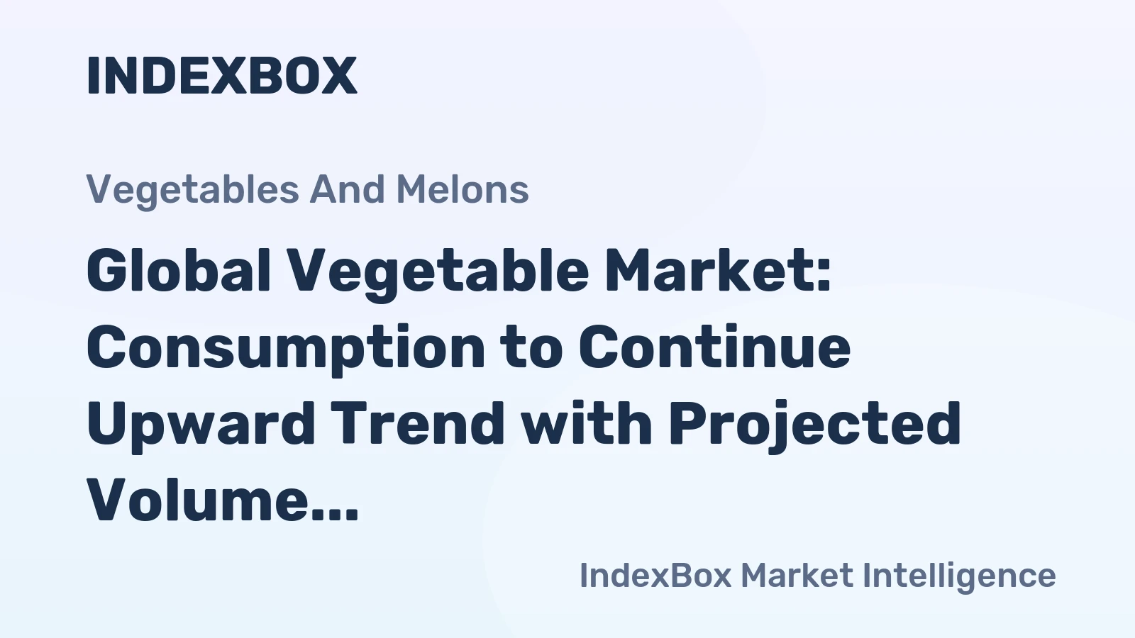 Global Vegetable Market: Consumption to Continue Upward Trend with Projected Volume of 1,650M tons by 2035, while Market Value to Reach $1,666B