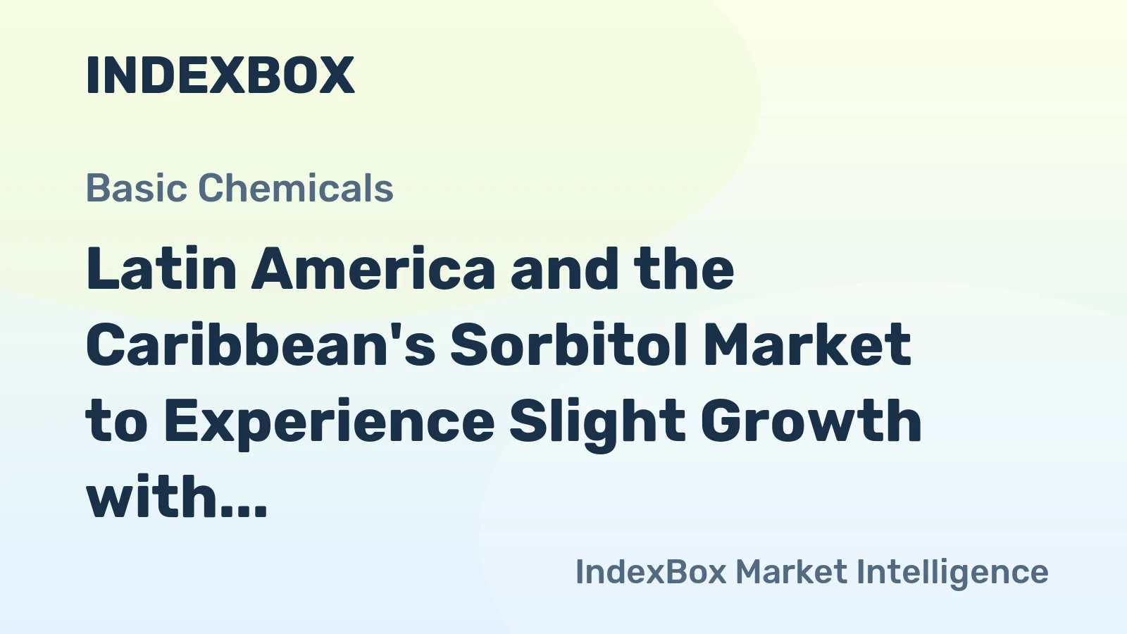 Latin America and the Caribbean's Sorbitol Market to Experience Slight Growth with +1.2% CAGR