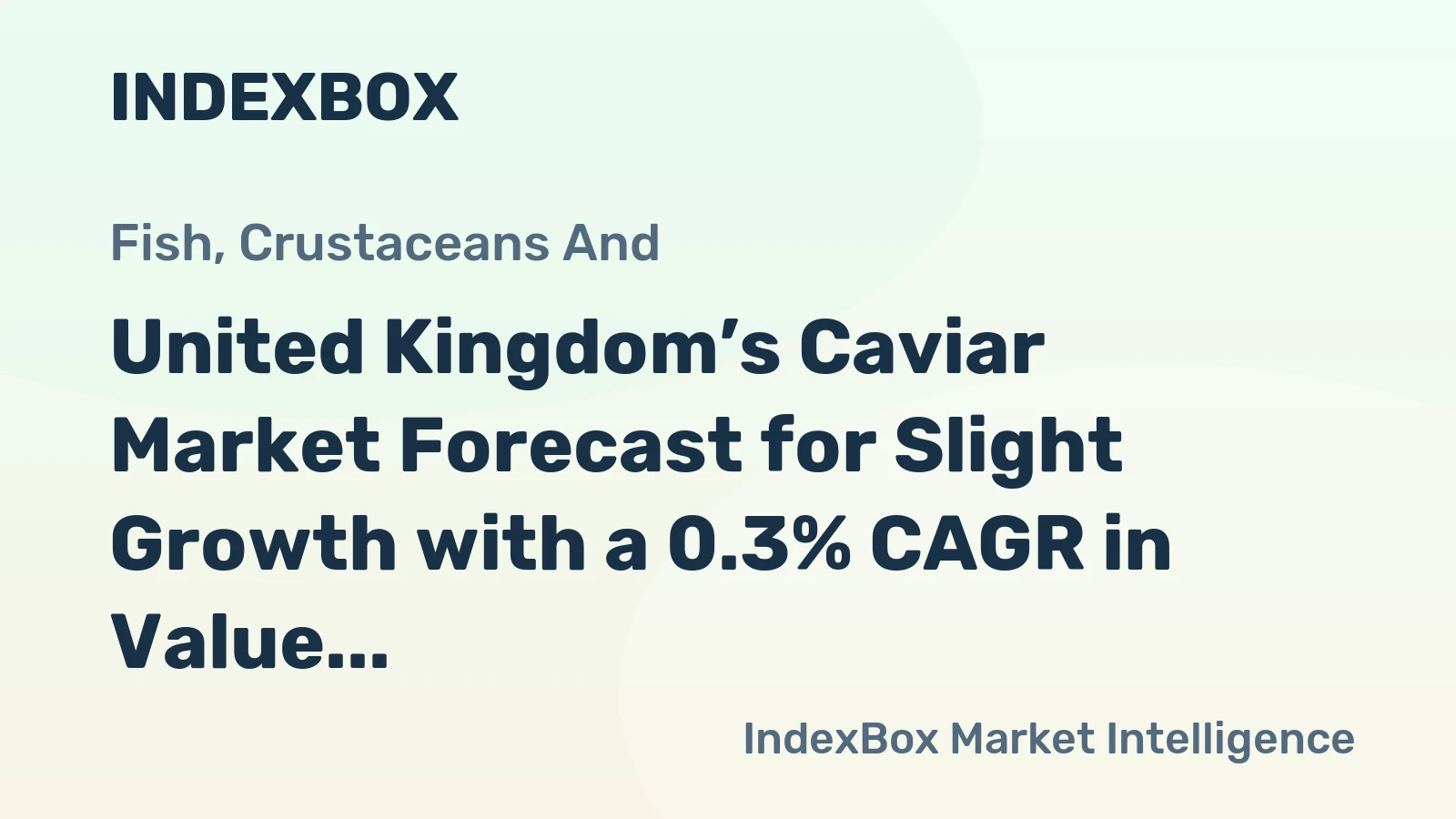 United Kingdom’s Caviar Market Forecast for Slight Growth with a 0.3% CAGR in Value
