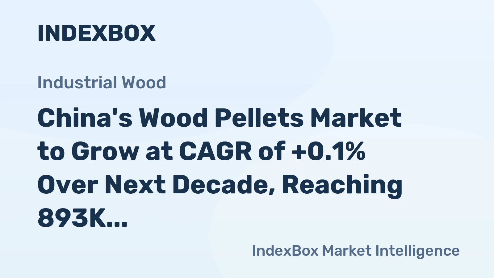 China's Wood Pellets Market to Grow at CAGR of +0.1% Over Next Decade, Reaching 893K Tons by 2035