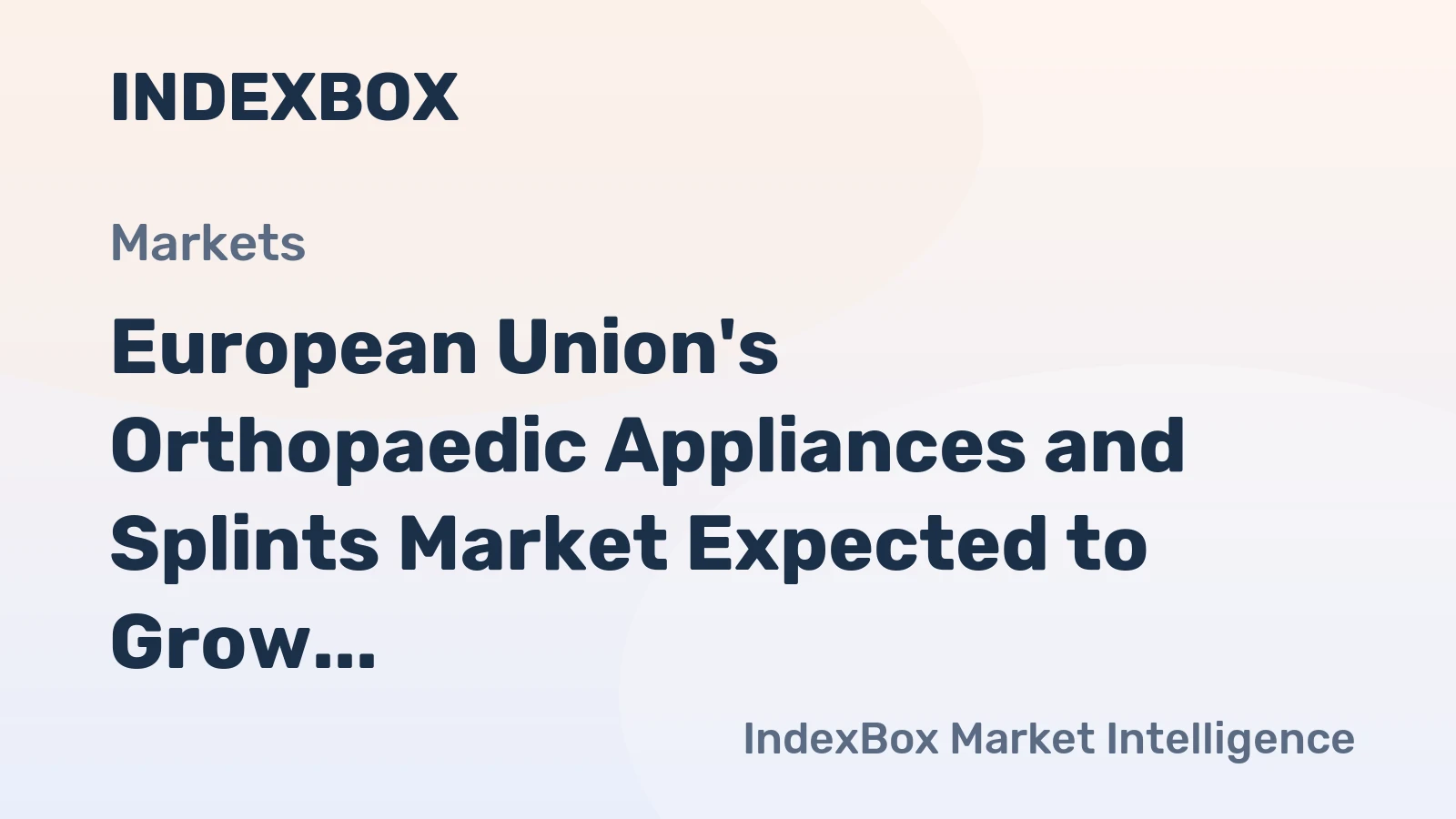 European Union's Orthopaedic Appliances and Splints Market Expected to Grow at +2.3% CAGR, Reaching 209M units and $11.2B by 2035