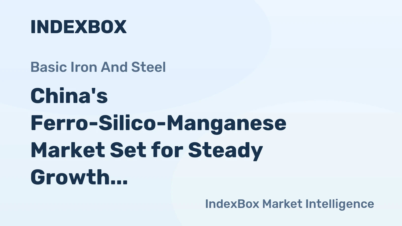 China's Ferro-Silico-Manganese Market Set for Steady Growth with a 5.2% CAGR in Value