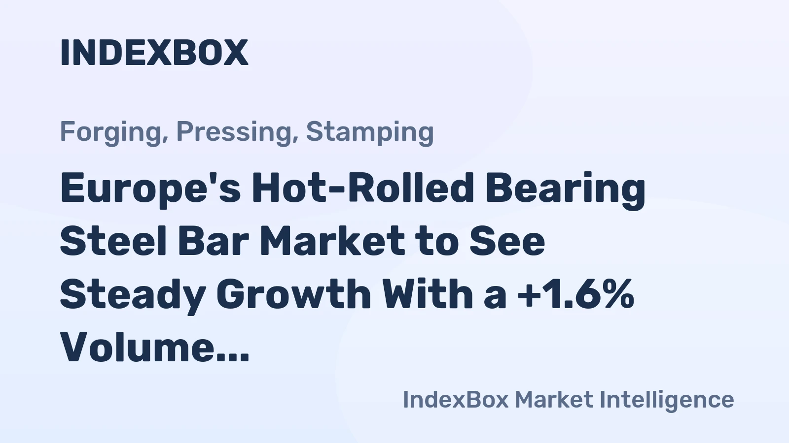 Europe's Hot-Rolled Bearing Steel Bar Market to See Steady Growth With a +1.6% Volume CAGR Through 2035