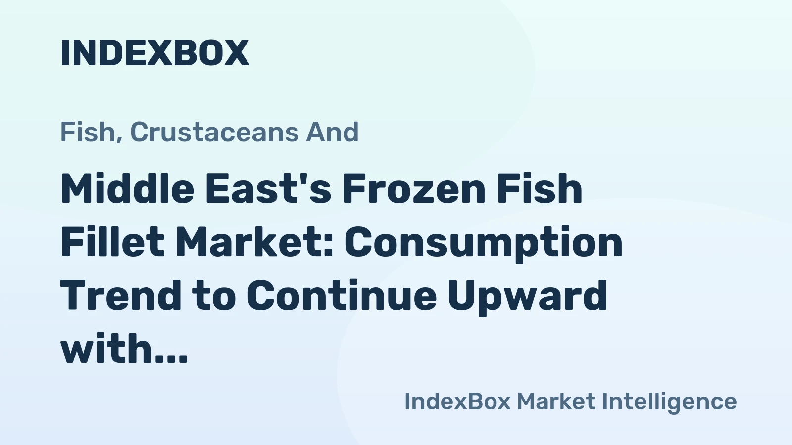 Middle East's Frozen Fish Fillet Market: Consumption Trend to Continue Upward with Market Volume Reaching 131K Tons and Value Reaching $769M by 2035