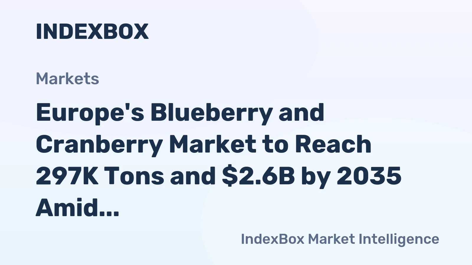 Europe's Blueberry and Cranberry Market to Reach 297K Tons and $2.6B by 2035 Amid Steady Growth