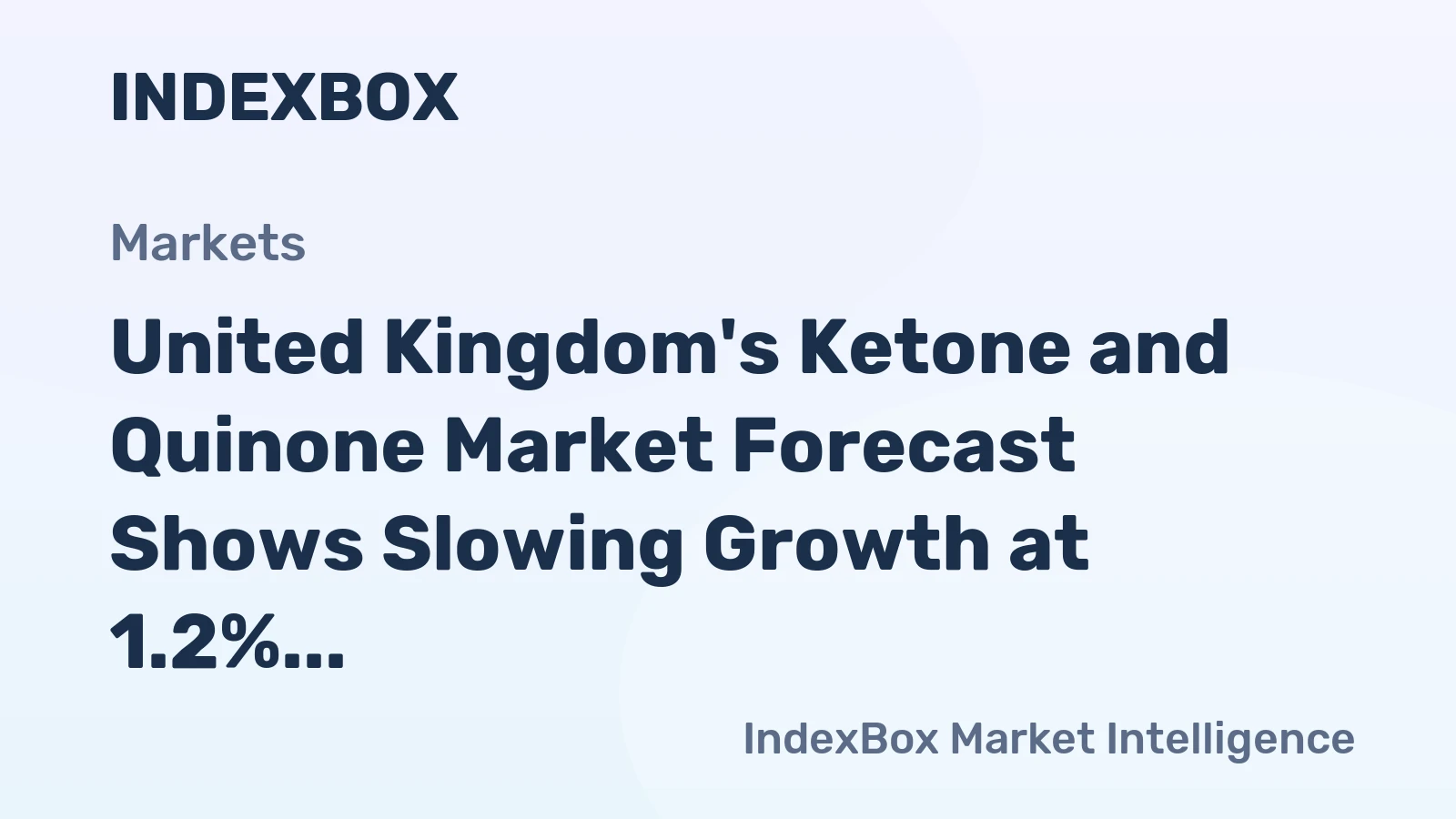 United Kingdom's Ketone and Quinone Market Forecast Shows Slowing Growth at 1.2% CAGR