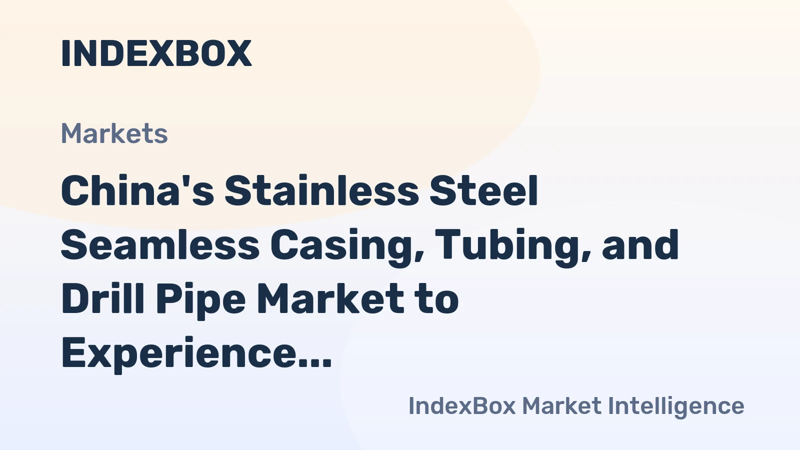 China's Stainless Steel Seamless Casing, Tubing, and Drill Pipe Market to Experience Tremendous Growth with CAGR of +9.4%