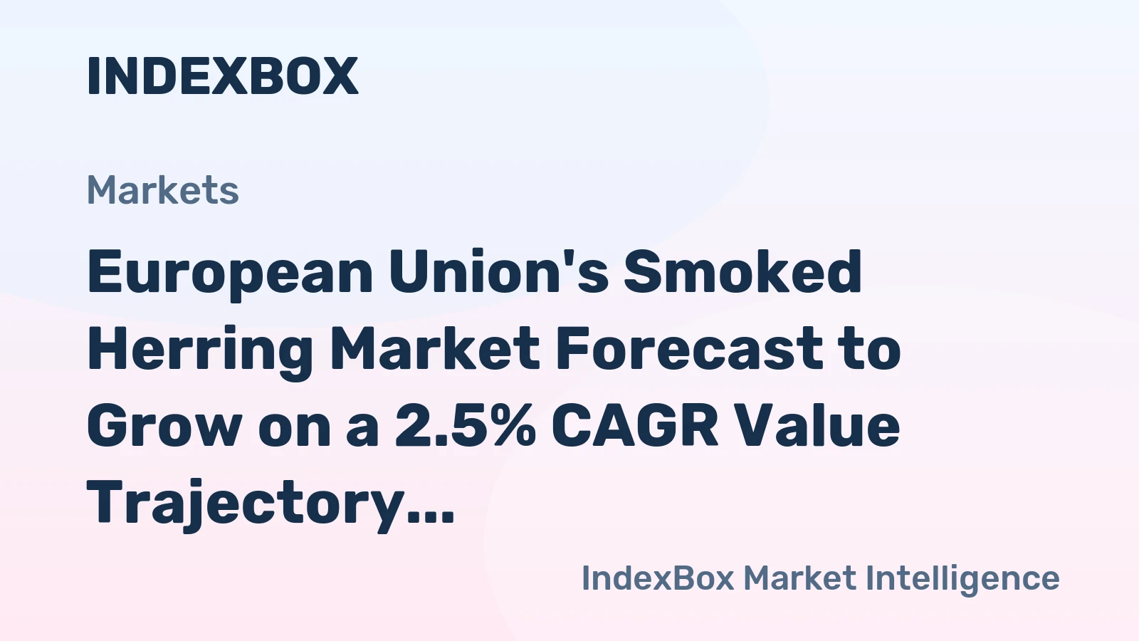 European Union's Smoked Herring Market Forecast to Grow on a 2.5% CAGR Value Trajectory