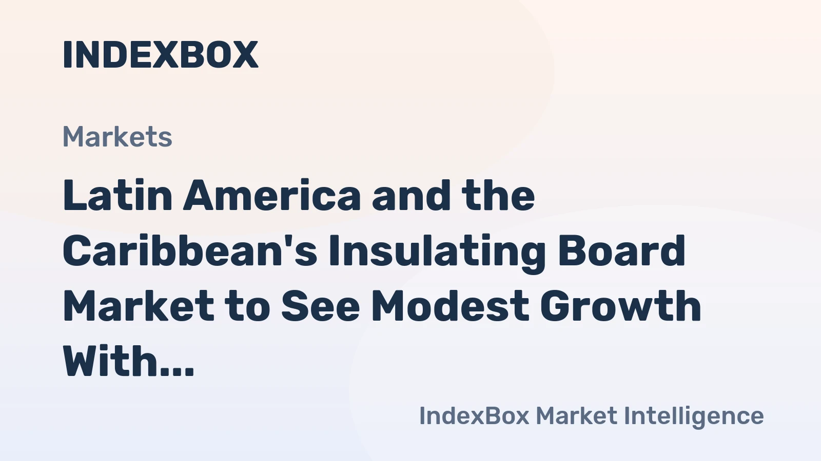 Latin America and the Caribbean's Insulating Board Market to See Modest Growth With 1.8% CAGR Through 2035