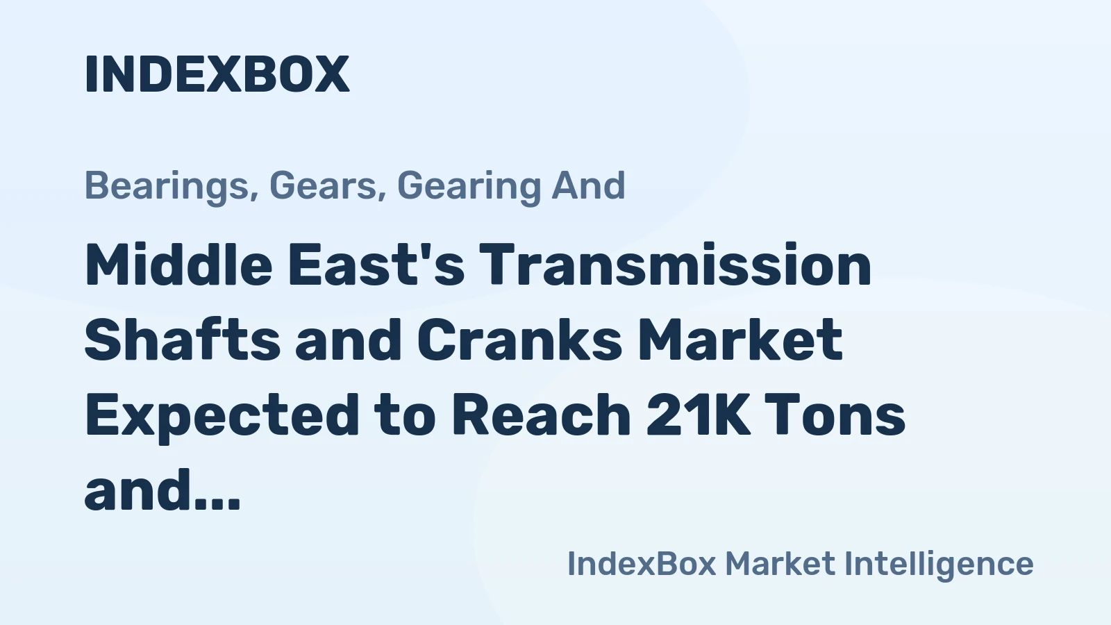Middle East's Transmission Shafts and Cranks Market Expected to Reach 21K Tons and $273M by 2035