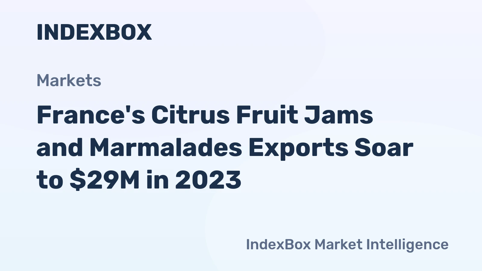 France's Citrus Fruit Jams and Marmalades Exports Soar to $29M in 2023