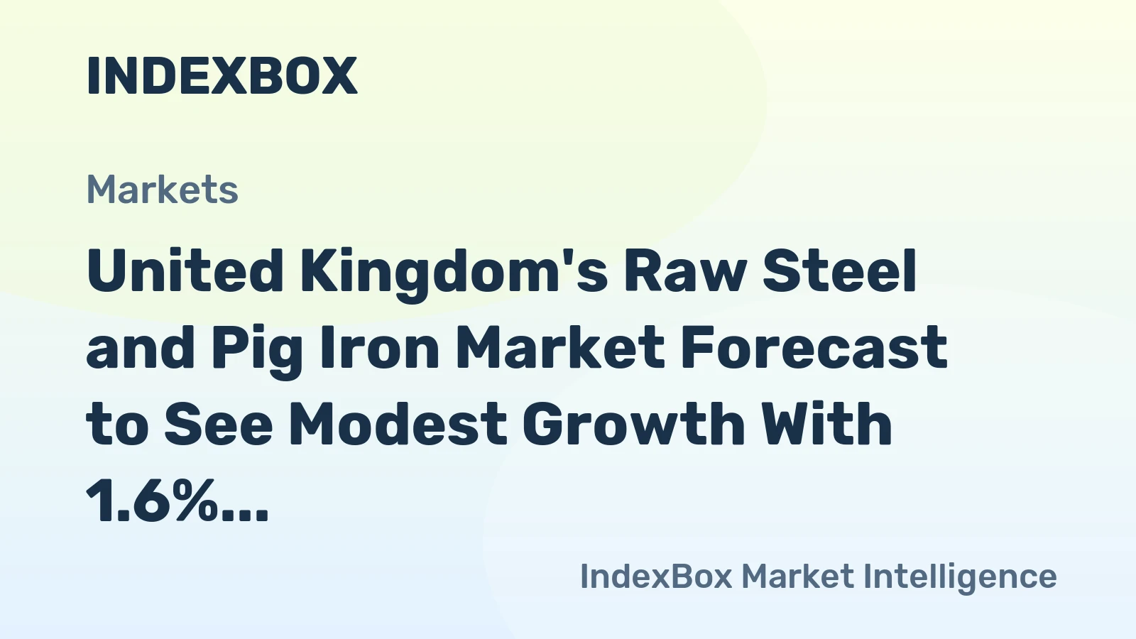 United Kingdom's Raw Steel and Pig Iron Market Forecast to See Modest Growth With 1.6% CAGR in Value