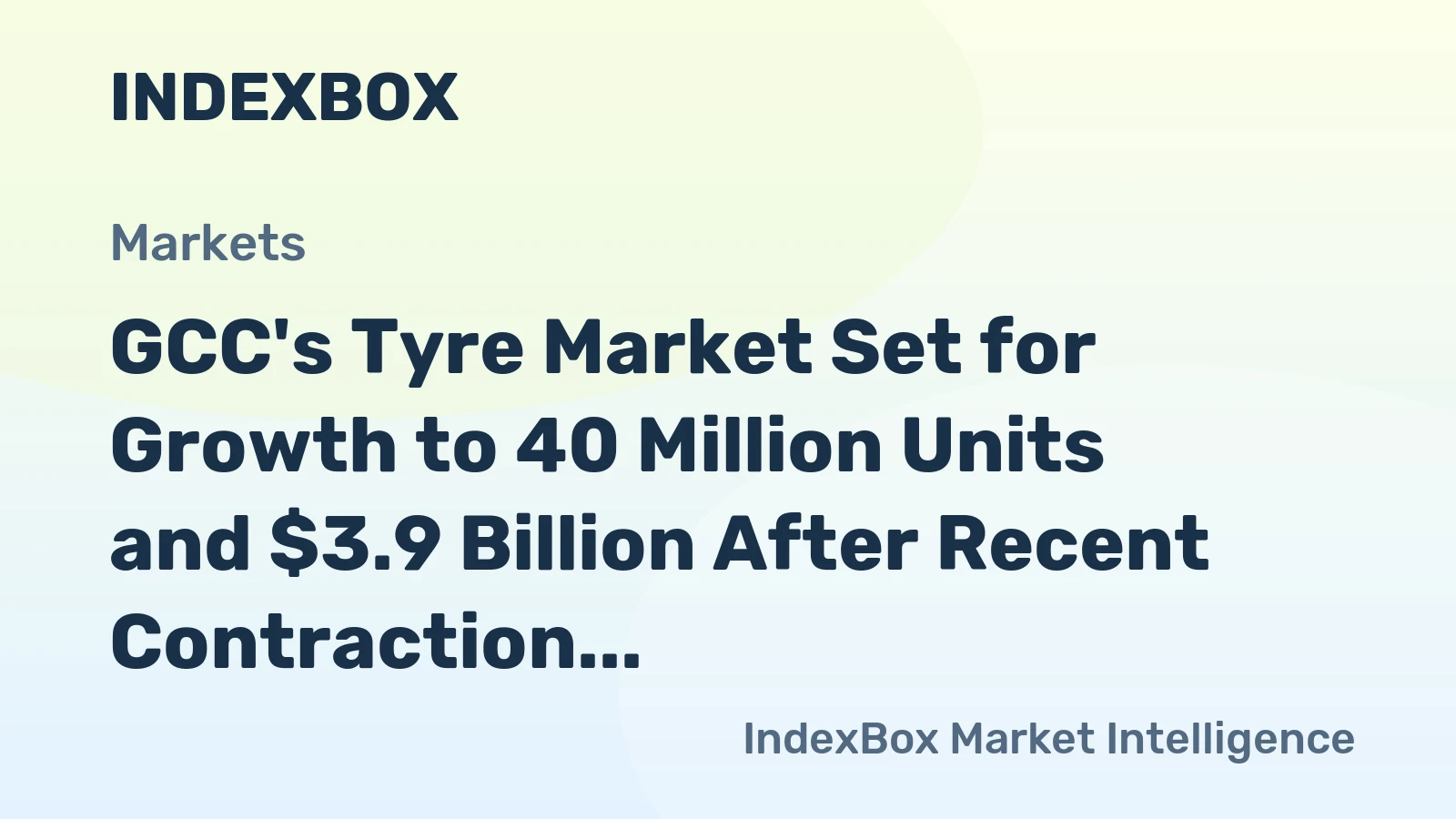 GCC's Tyre Market Set for Growth to 40 Million Units and $3.9 Billion After Recent Contraction