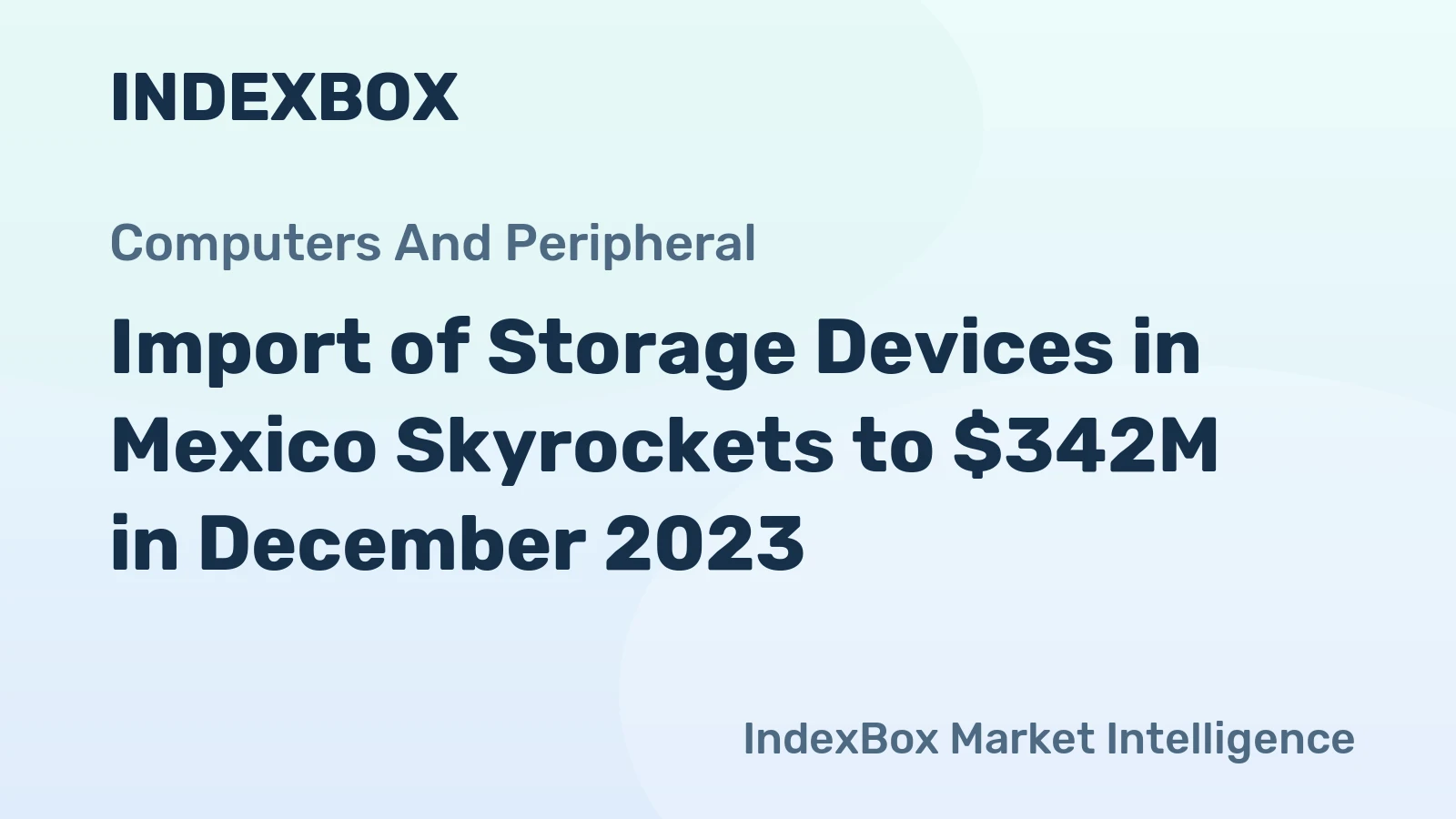 Import of Storage Devices in Mexico Skyrockets to $342M in December 2023