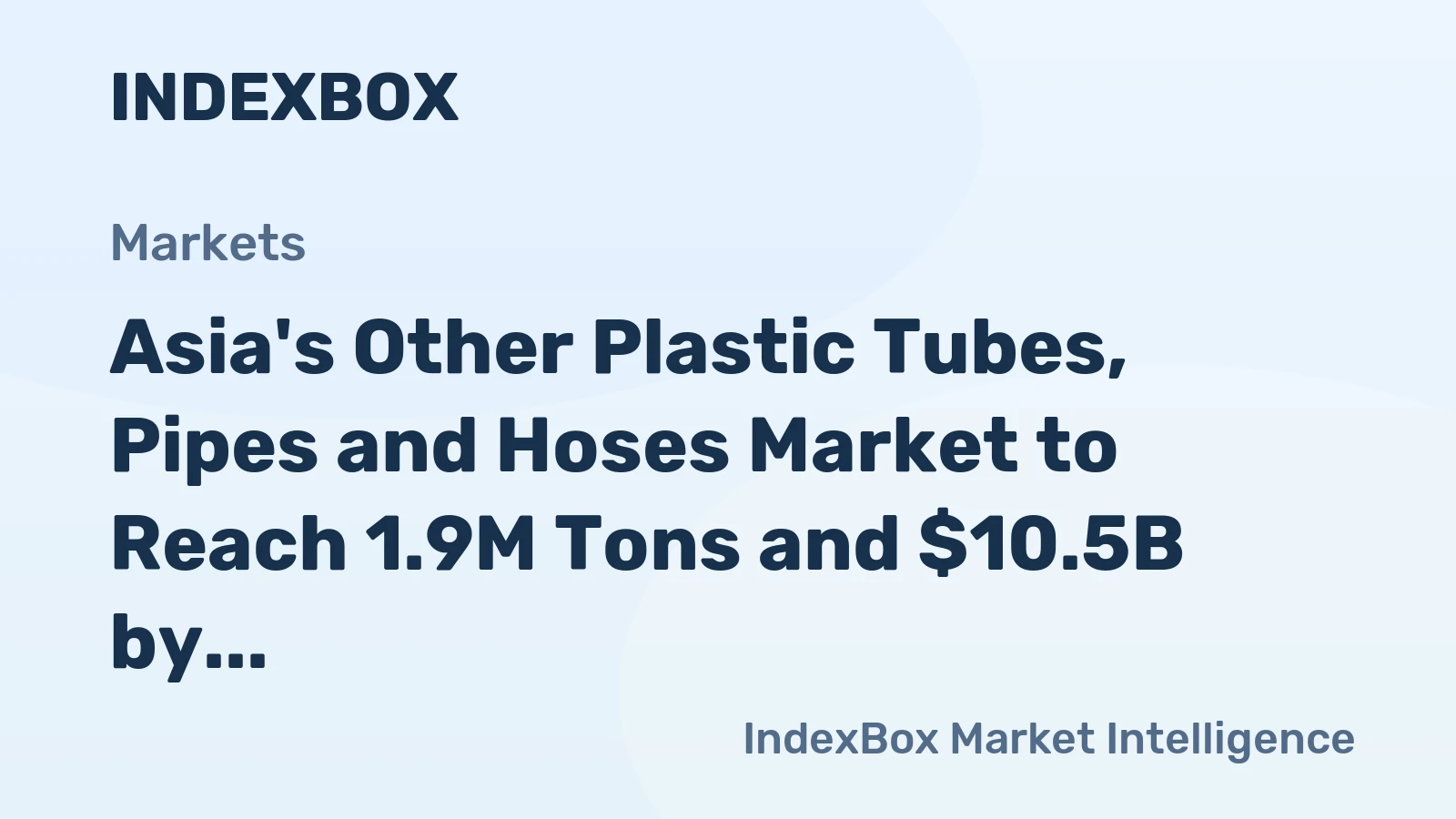 Asia's Other Plastic Tubes, Pipes and Hoses Market to Reach 1.9M Tons and $10.5B by 2035