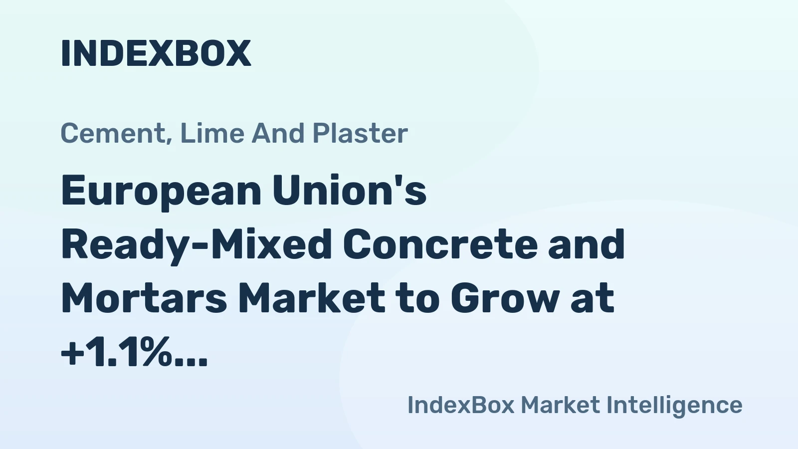 European Union's Ready-Mixed Concrete and Mortars Market to Grow at +1.1% CAGR from 2024-2035