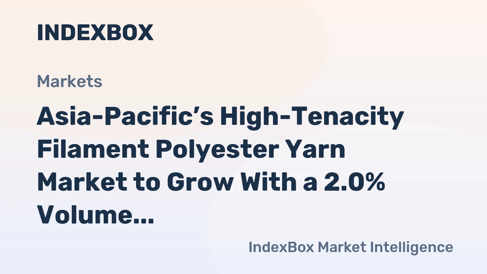 Asia-Pacific’s High-Tenacity Filament Polyester Yarn Market to Grow With a 2.0% Volume CAGR