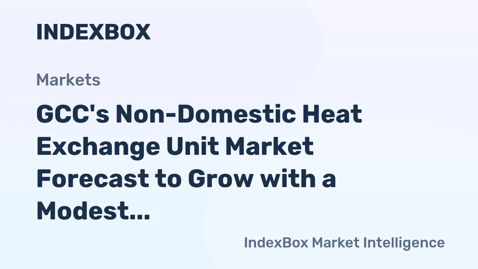 GCC's Non-Domestic Heat Exchange Unit Market Forecast to Grow with a Modest CAGR