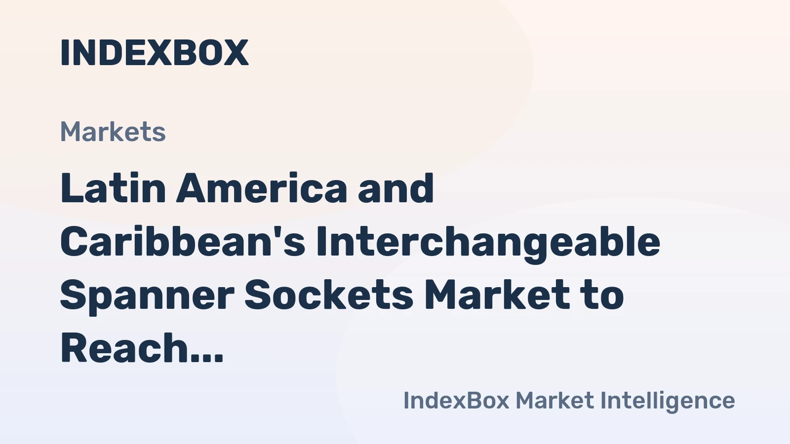 Latin America and Caribbean's Interchangeable Spanner Sockets Market to Reach 26K Tons by 2035 with a CAGR of +1.1%