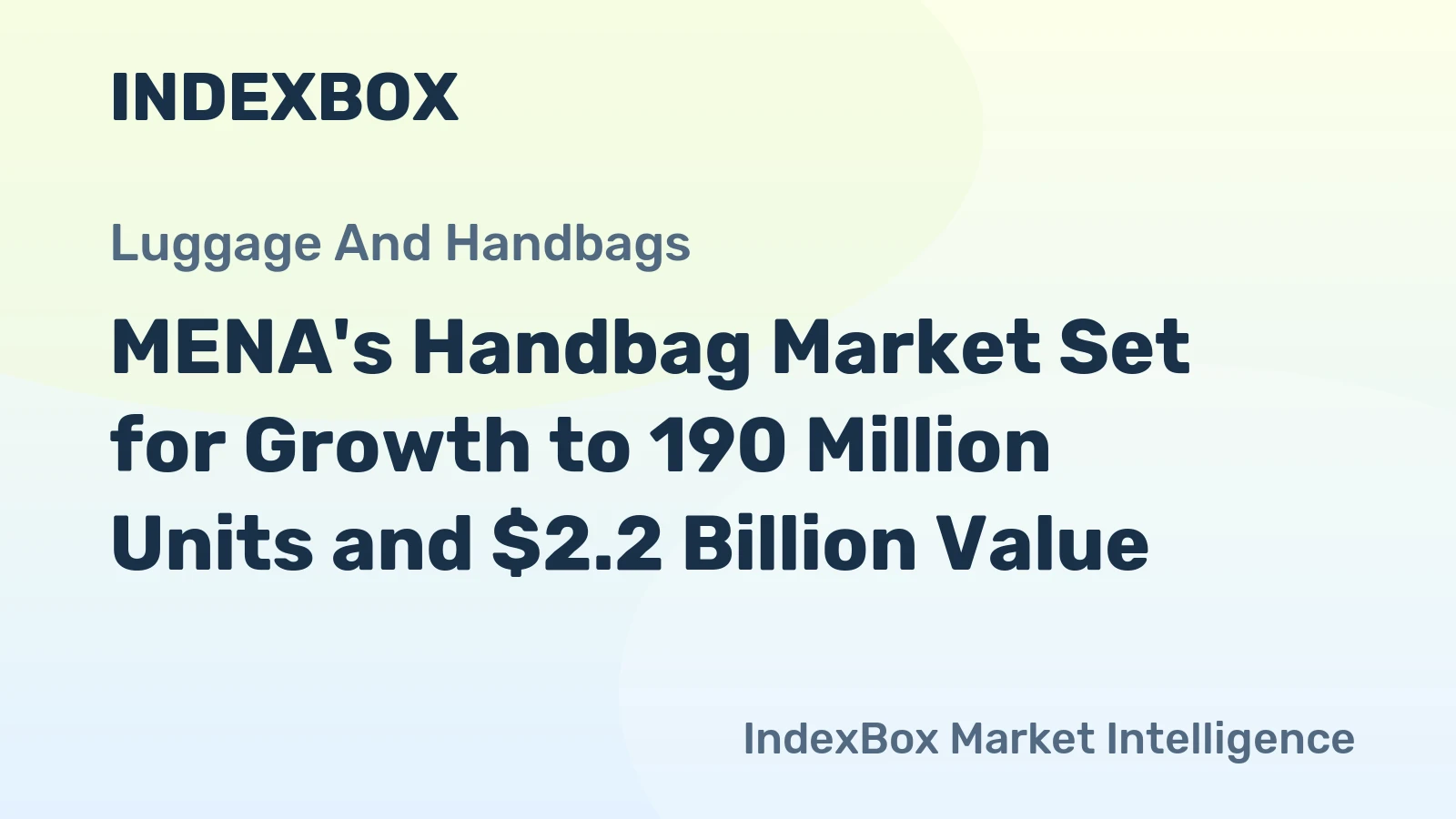 MENA's Handbag Market Set for Growth to 190 Million Units and $2.2 Billion Value