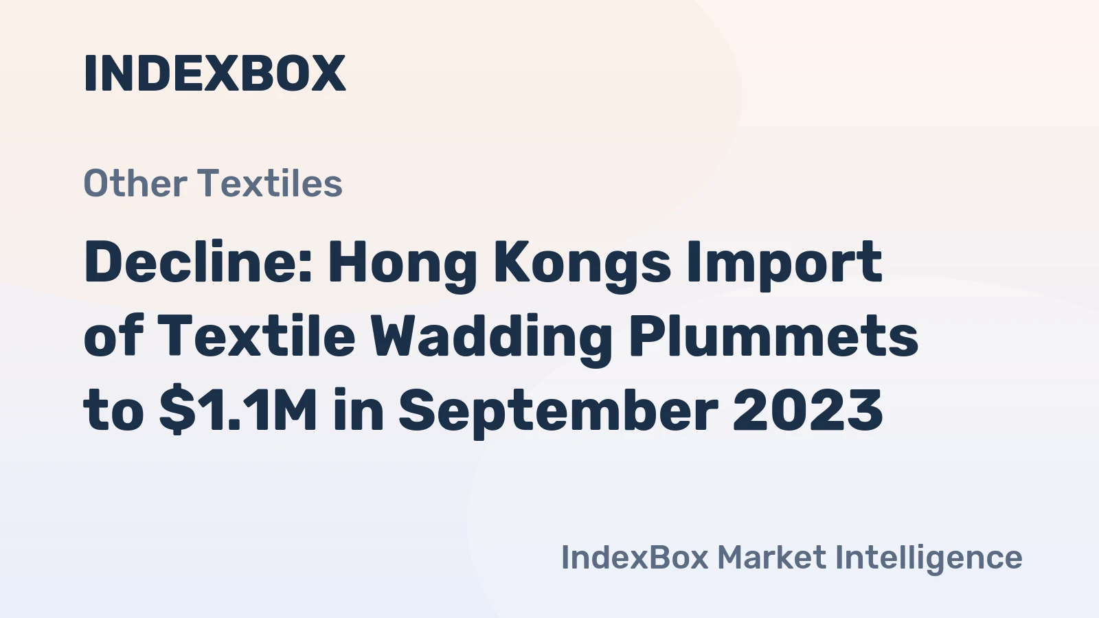 Decline: Hong Kongs Import of Textile Wadding Plummets to $1.1M in September 2023