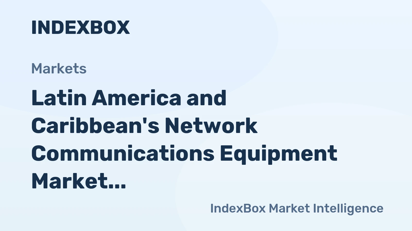 Latin America and Caribbean's Network Communications Equipment Market to Grow at 3.0% CAGR, Reaching 59M Units by 2035