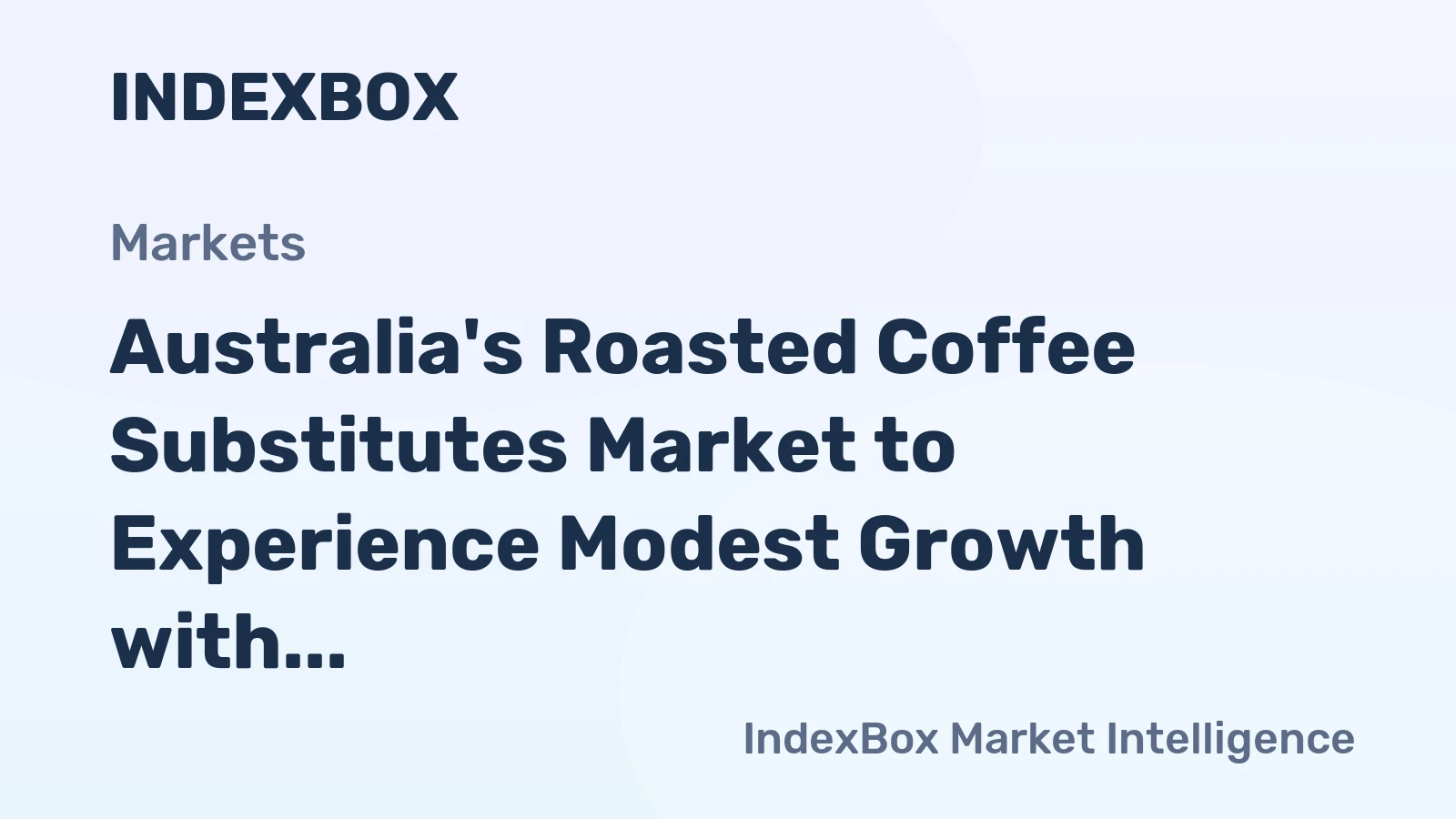 Australia's Roasted Coffee Substitutes Market to Experience Modest Growth with +1.0% CAGR