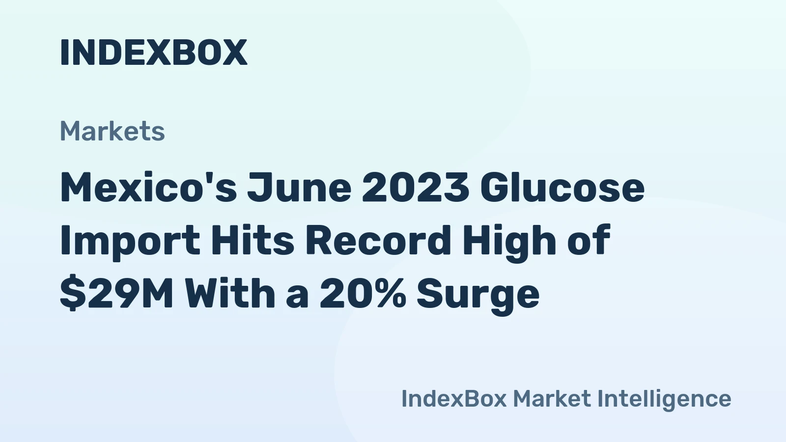 Mexico's June 2023 Glucose Import Hits Record High of $29M With a 20% Surge