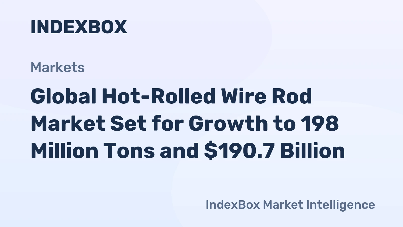 Global Hot-Rolled Wire Rod Market Set for Growth to 198 Million Tons and $190.7 Billion
