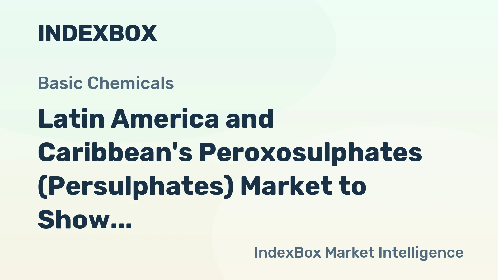 Latin America and Caribbean's Peroxosulphates (Persulphates) Market to Show Steady Growth with 1.7% CAGR from 2024 to 2035
