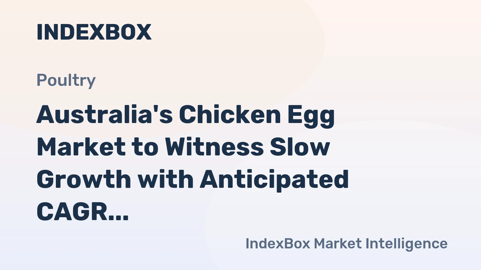 Australia's Chicken Egg Market to Witness Slow Growth with Anticipated CAGR of +0.3% from 2024 to 2035
