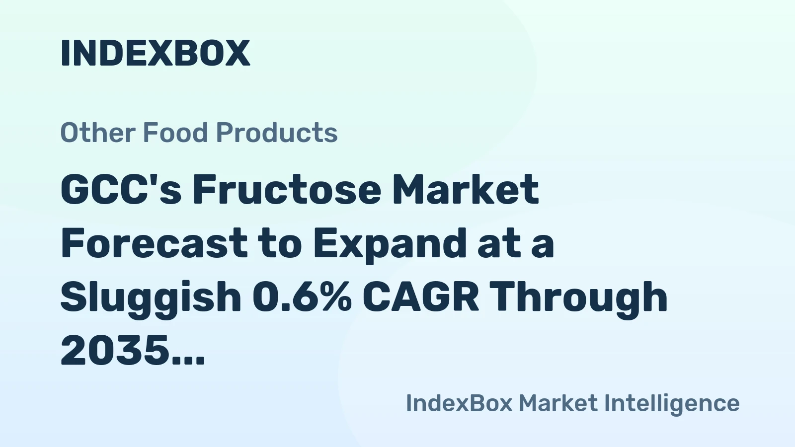 GCC's Fructose Market Forecast to Expand at a Sluggish 0.6% CAGR Through 2035