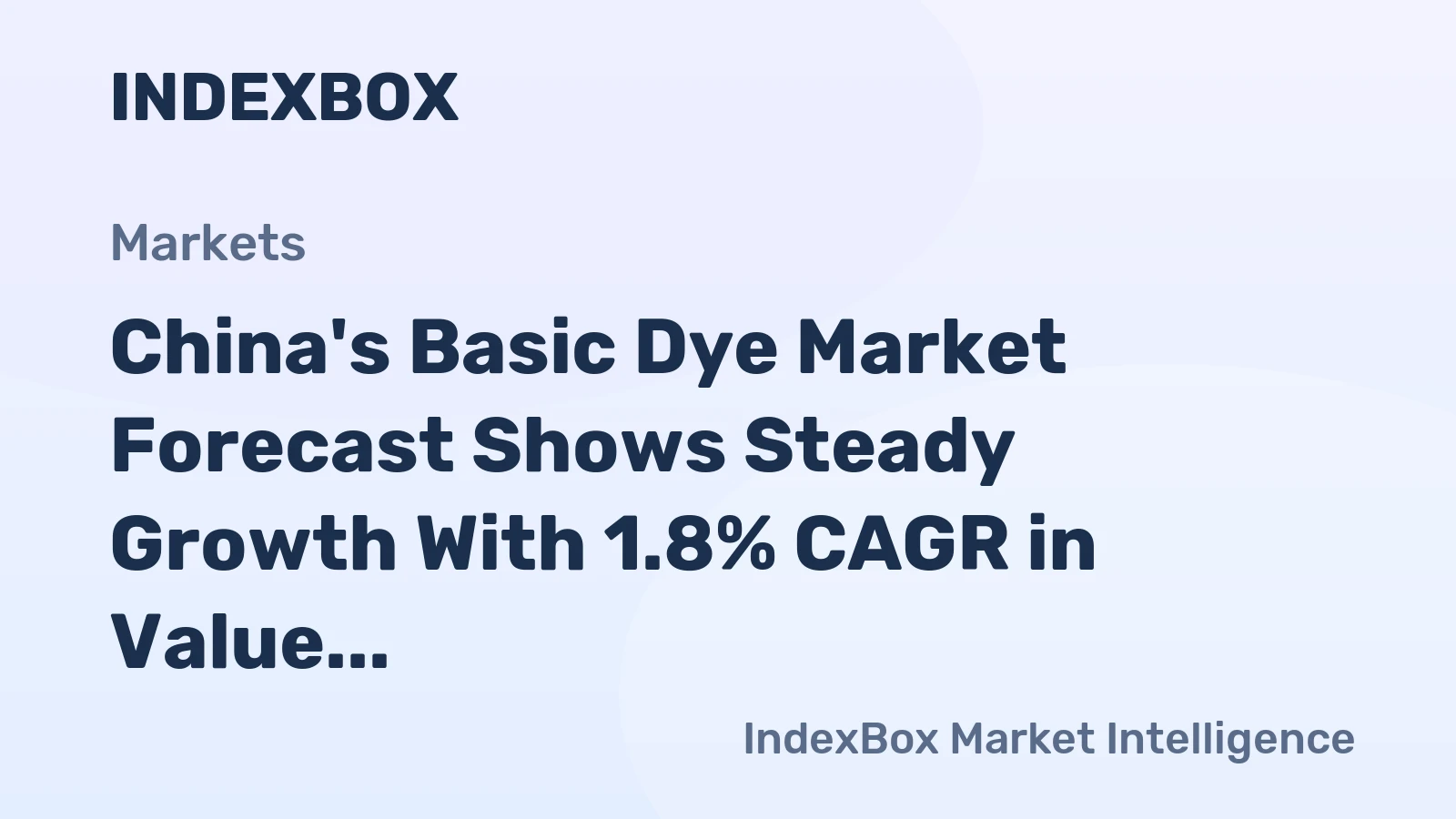 China's Basic Dye Market Forecast Shows Steady Growth With 1.8% CAGR in Value