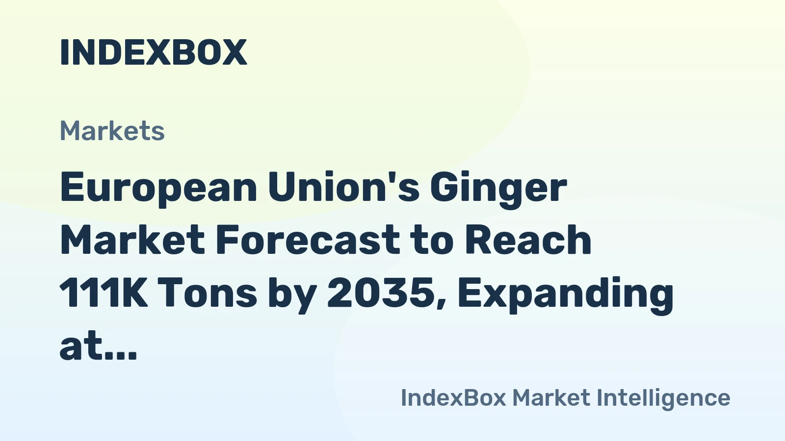 European Union's Ginger Market Forecast to Reach 111K Tons by 2035, Expanding at a Steady 2.5% CAGR.