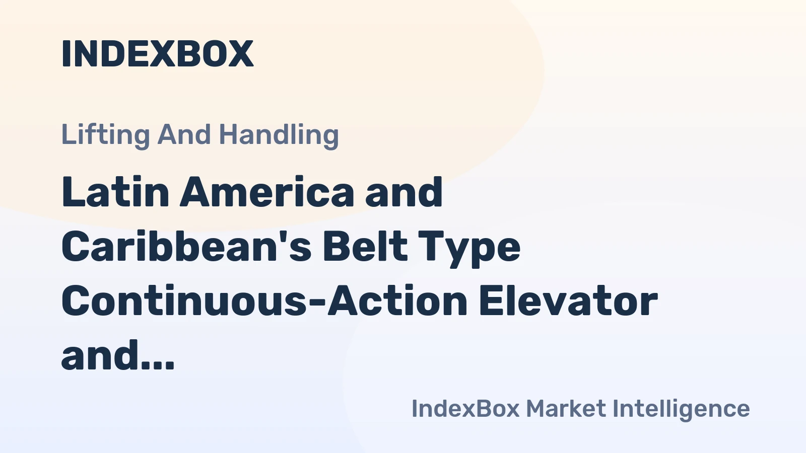 Latin America and Caribbean's Belt Type Continuous-Action Elevator and Conveyor Market to Reach 363K Units and $1.8B by 2035