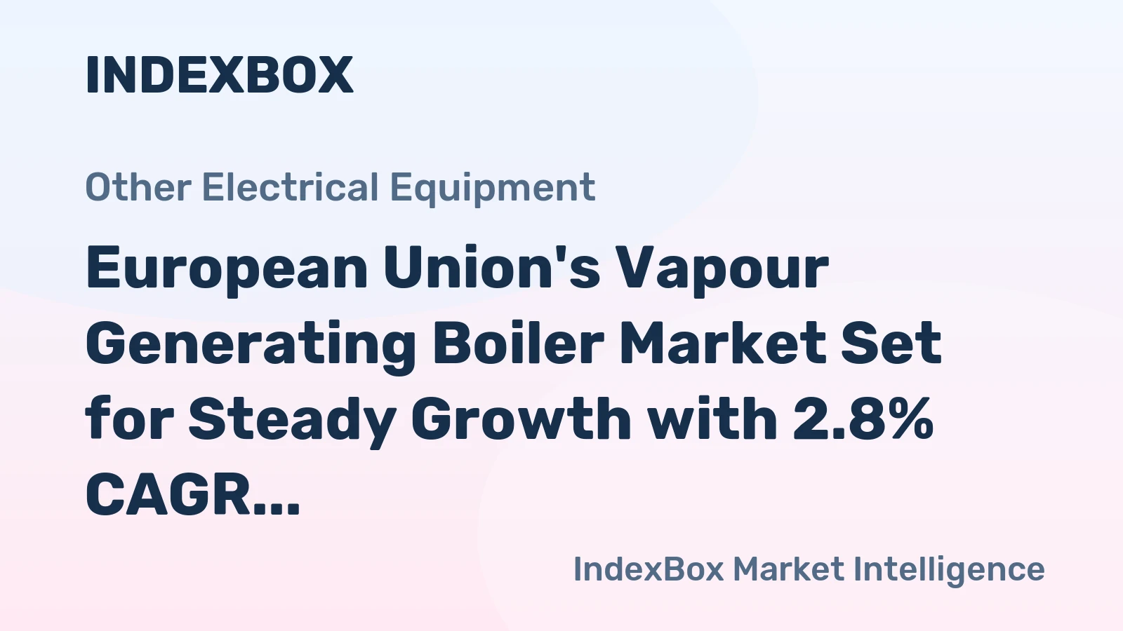 European Union's Vapour Generating Boiler Market Set for Steady Growth with 2.8% CAGR in Value