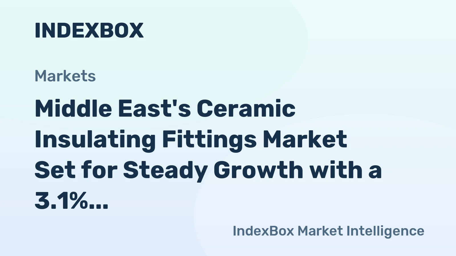 Middle East's Ceramic Insulating Fittings Market Set for Steady Growth with a 3.1% CAGR in Value