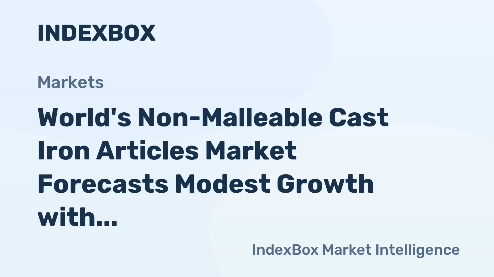 World's Non-Malleable Cast Iron Articles Market Forecasts Modest Growth with a 1.3% CAGR in Value