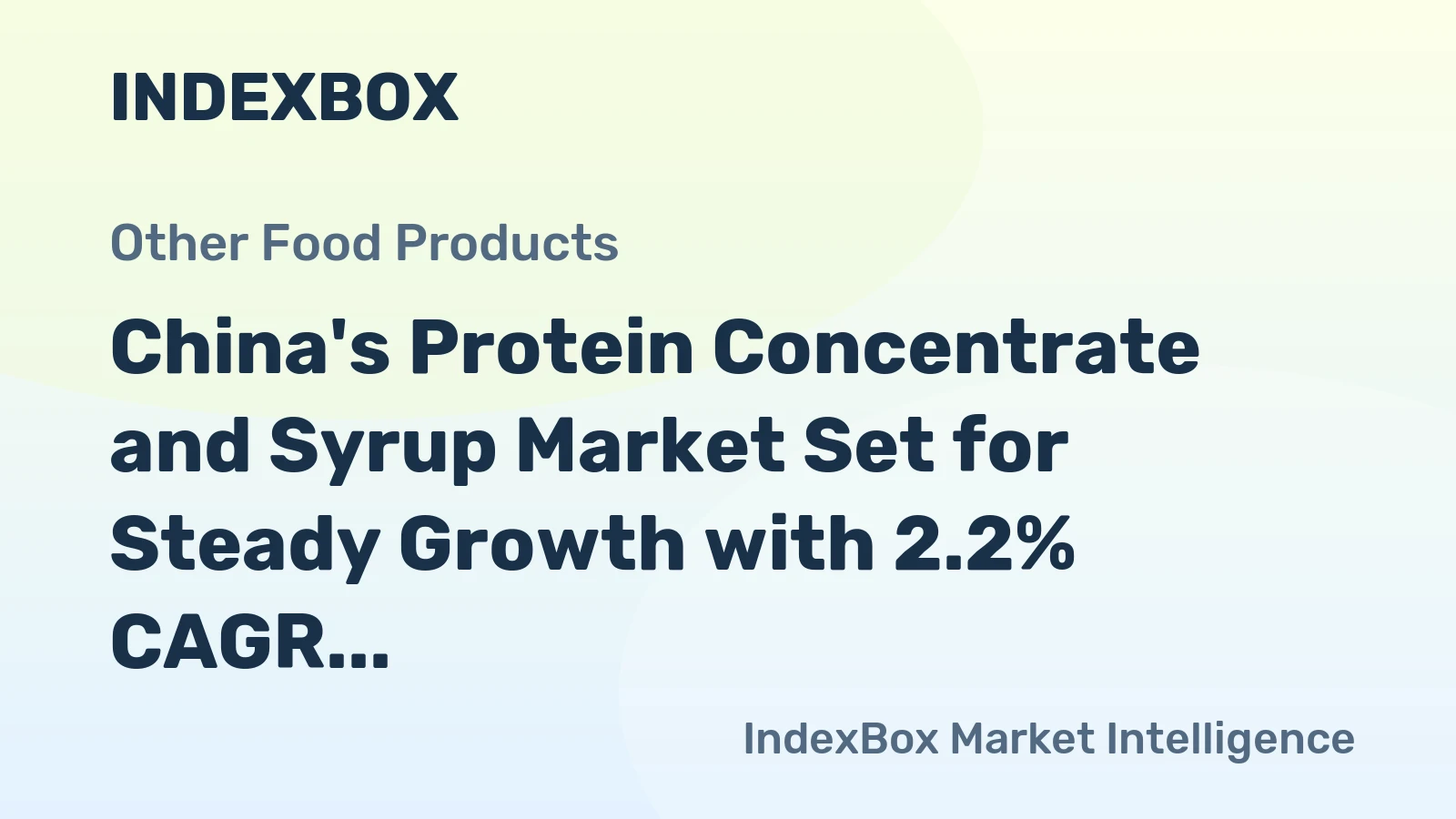 China's Protein Concentrate and Syrup Market Set for Steady Growth with 2.2% CAGR in Value