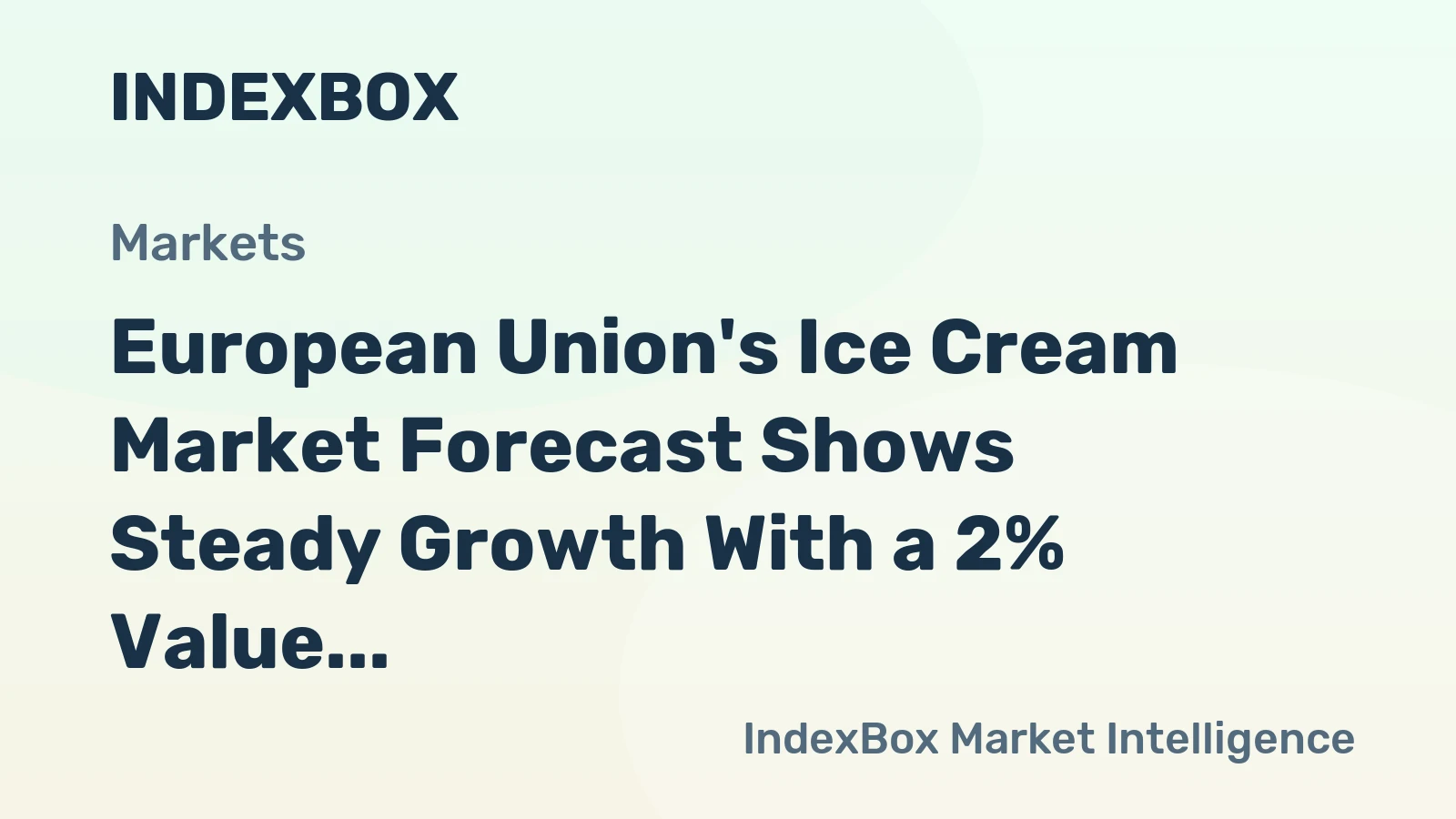 European Union's Ice Cream Market Forecast Shows Steady Growth With a 2% Value CAGR